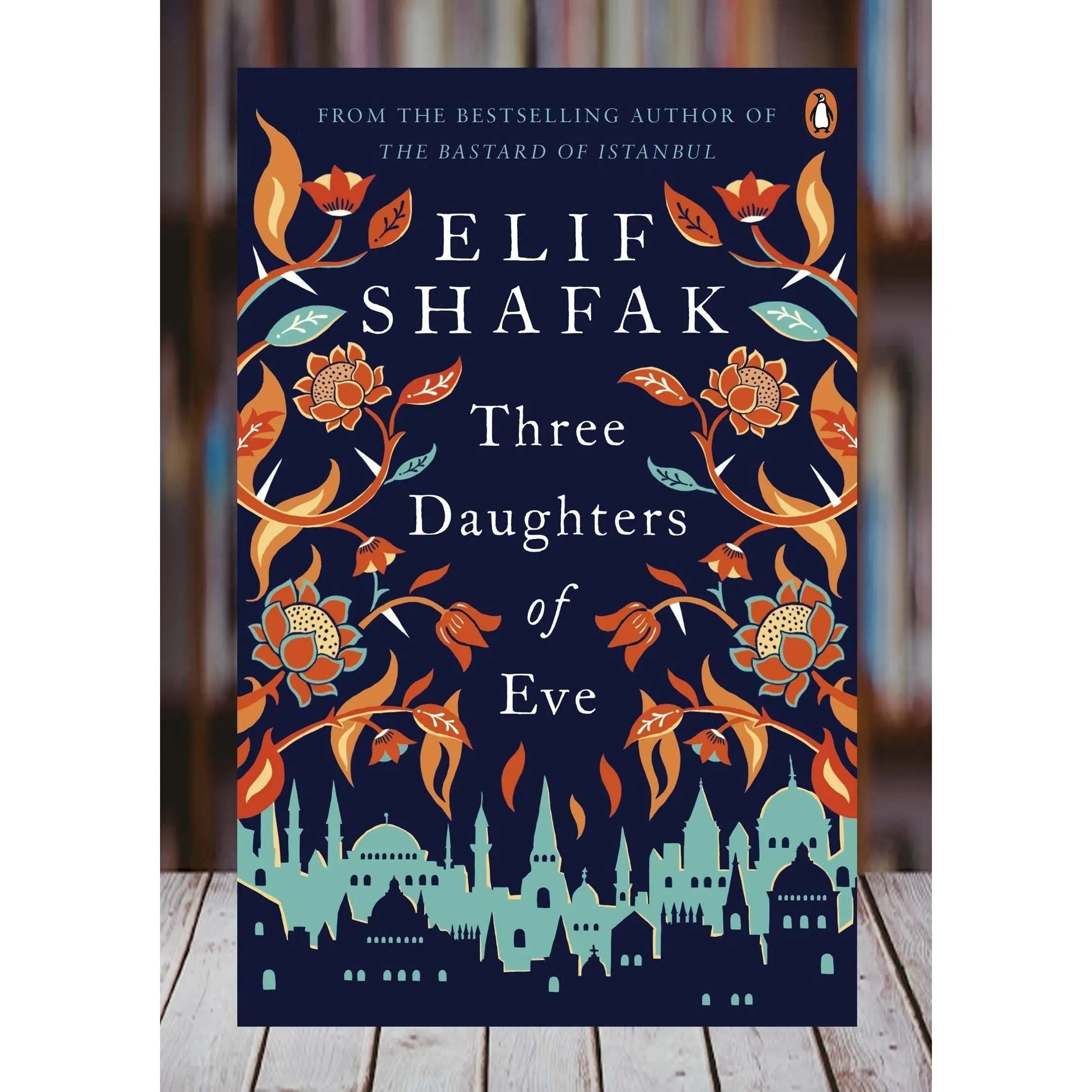 Elif Shafak Three Daughters of EVE - EnglishBookHouse