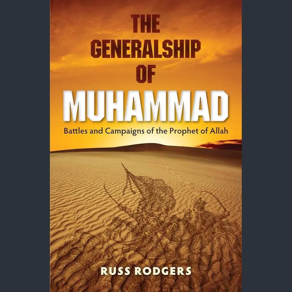 The Generalship of Muhammad: Battles and Campaigns of the Prophet of A ...